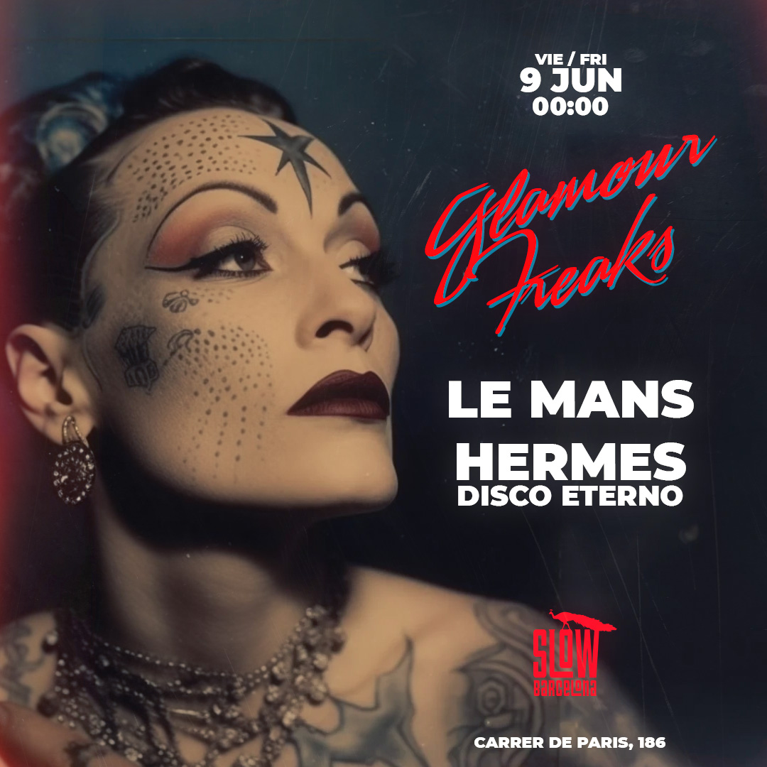 Glamour Freaks presents: Le Mans + Hermes Disco Eterno! - Slow ...